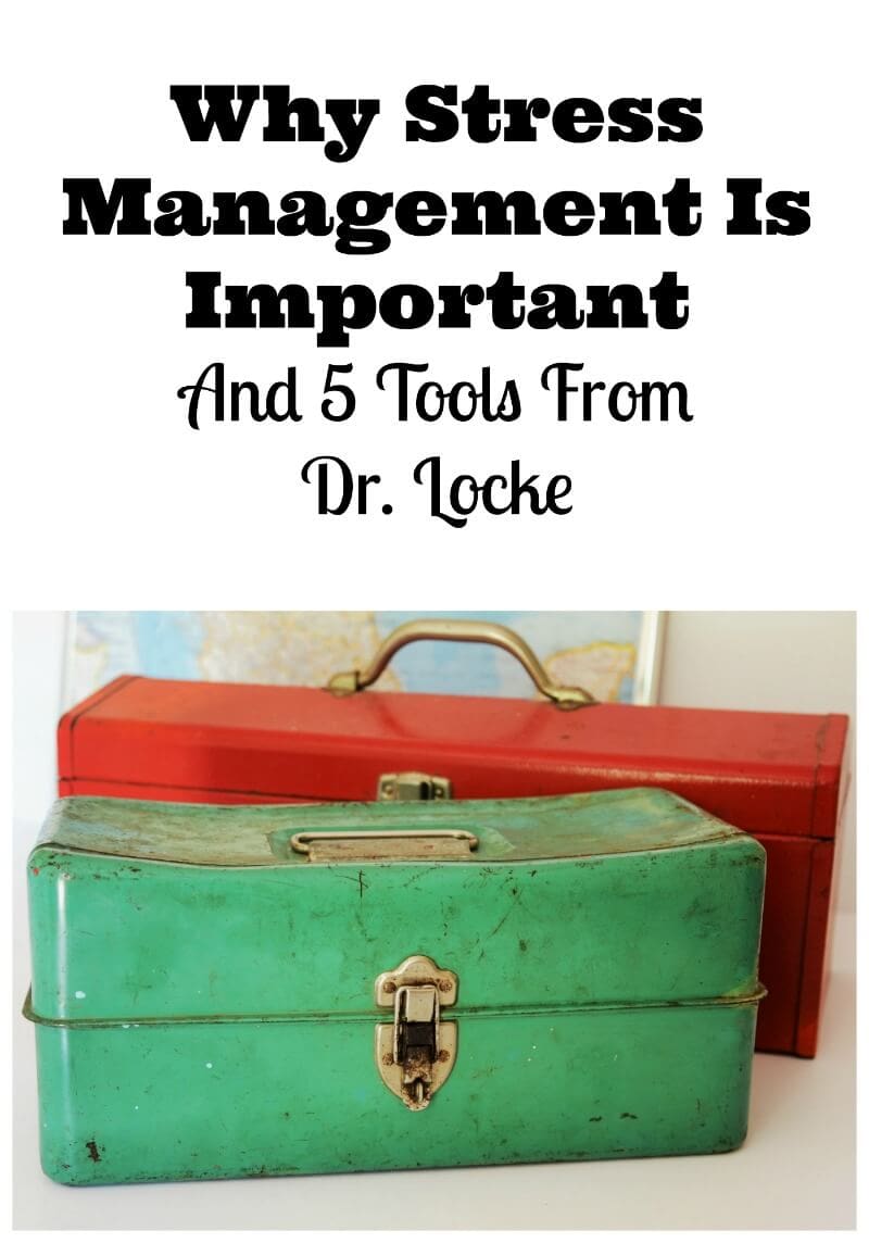 Why Stress Management Is Important & Tips From Dr. Locke
